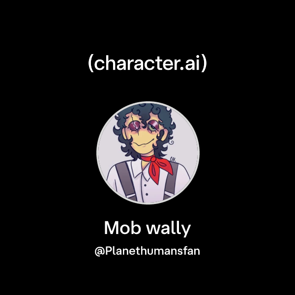 Chat with Mob wally | character.ai | AI Chat, Reimagined–Your Words ...