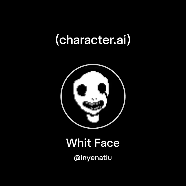 Chat with Whit Face | character.ai | Personalized AI for every moment ...