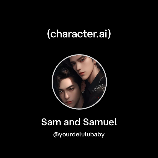 Chat with Sam and Samuel | character.ai | Personalized AI for every ...