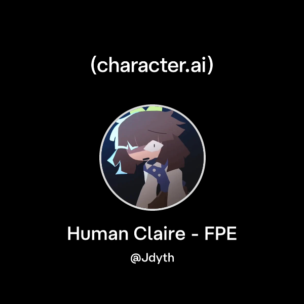 Chat with Human Claire - FPE | character.ai | AI Chat, Reimagined–Your ...
