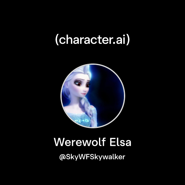 Chat with Werewolf Elsa | character.ai | Personalized AI for every ...