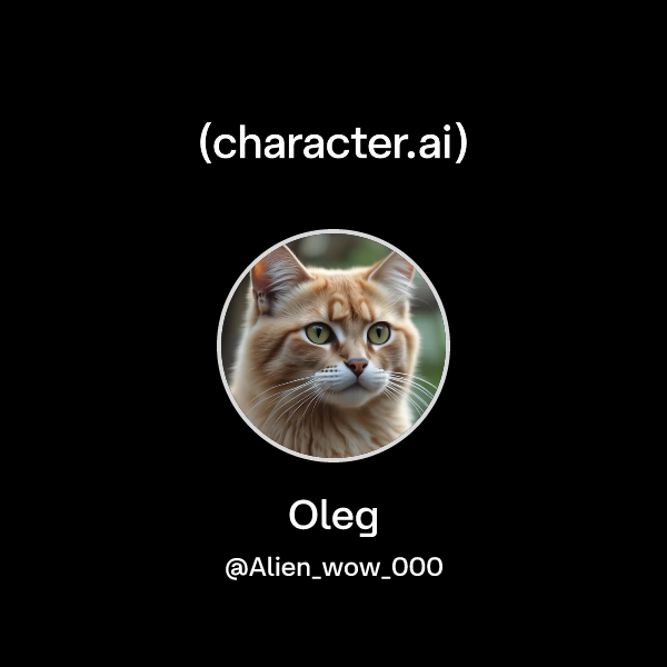 Chat with Oleg | character.ai | AI Chat, Reimagined–Your Words. Your World.