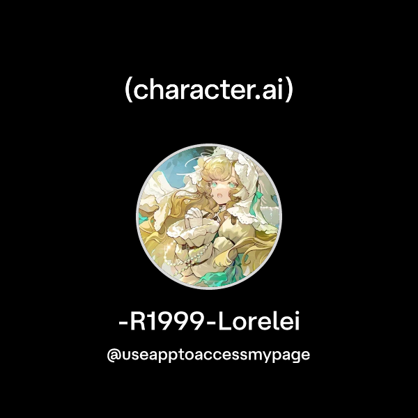 Chat with -R1999-Lorelei | character.ai | AI Chat, Reimagined–Your Words. Your World.