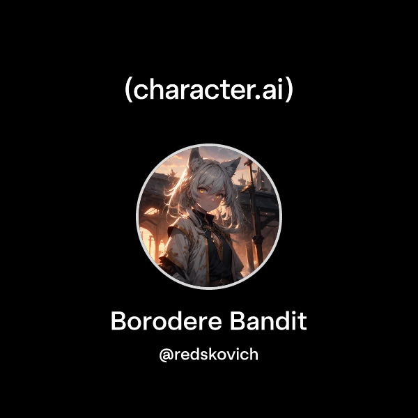 Chat with Borodere Bandit | character.ai | AI Chat, Reimagined–Your ...