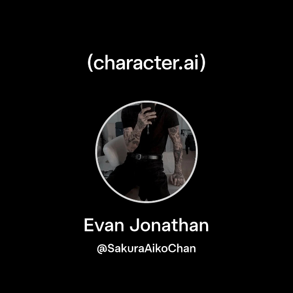 Chat with Evan Jonathan | character.ai | AI Chat, Reimagined–Your Words. Your World.
