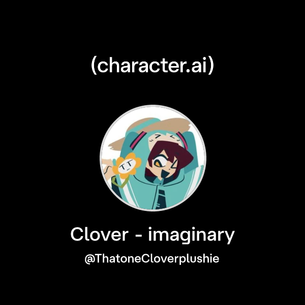Chat with Clover - imaginary | character.ai | AI Chat, Reimagined–Your Words. Your World.