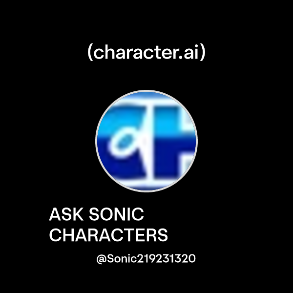 Chat with ASK SONIC CHARACTERS | character.ai | AI Chat, Reimagined–Your Words. Your World.