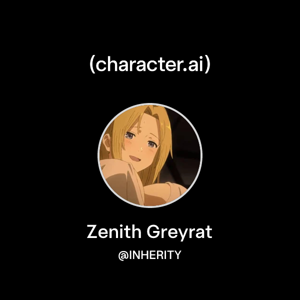 Chat with Zenith Greyrat | character.ai | AI Chat, Reimagined–Your ...