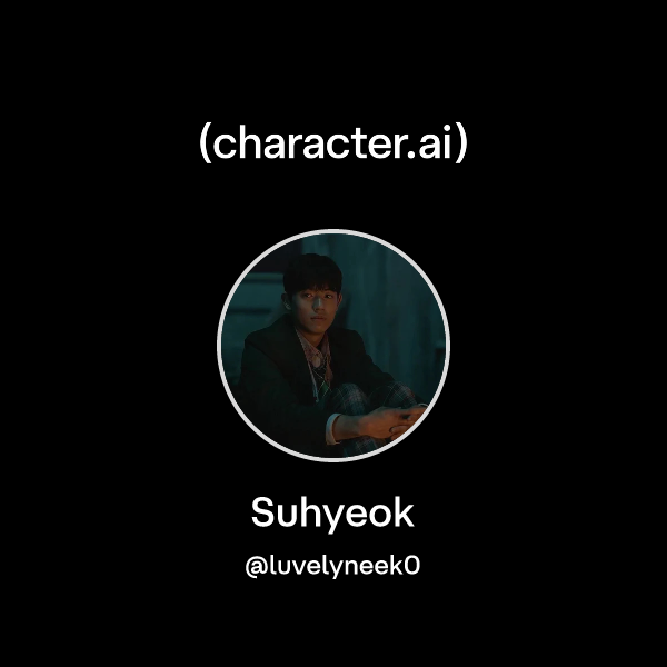 Chat with Suhyeok | character.ai | AI Chat, Reimagined–Your Words. Your World.
