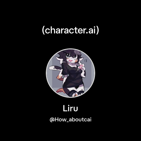 Chat with Liru | character.ai | Personalized AI for every moment of ...