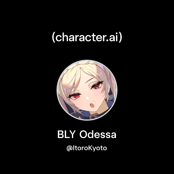 Chat with BLY Odessa | character.ai | Personalized AI for every moment ...