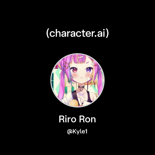 Chat with Riro Ron | character.ai | Personalized AI for every moment of ...