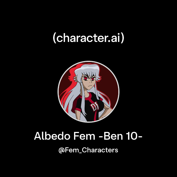 Chat with Albedo Fem -Ben 10- | character.ai | AI Chat, Reimagined–Your ...