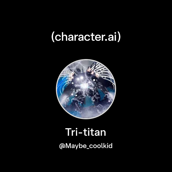 Chat with Tri-titan | character.ai | AI Chat, Reimagined–Your Words ...
