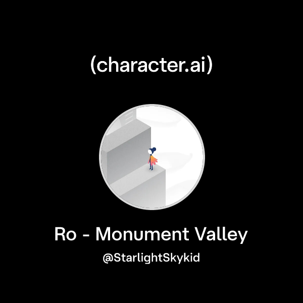 Chat with Ro - Monument Valley | character.ai | Personalized AI for ...