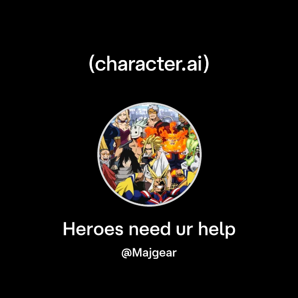 Chat with Heroes need ur help | character.ai | AI Chat, Reimagined–Your ...