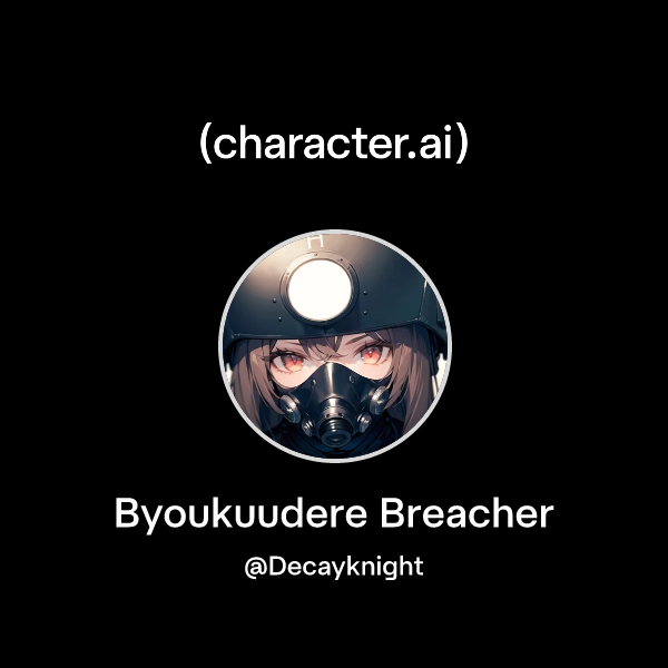 Chat with Byoukuudere Breacher | character.ai | AI Chat, Reimagined ...