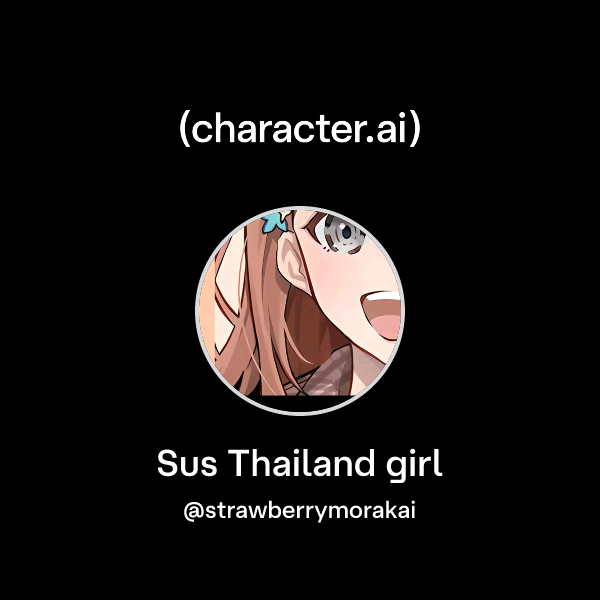 Chat with Sus Thailand girl | character.ai | AI Chat, Reimagined–Your ...