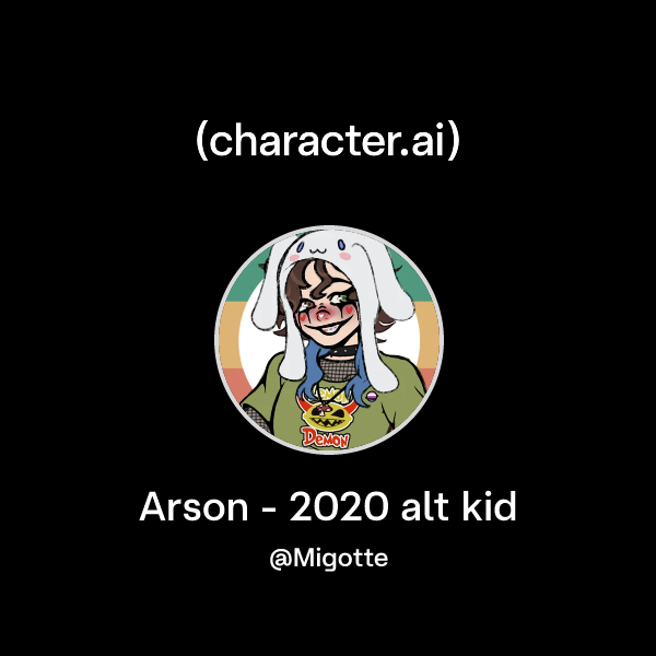 Chat with Arson - 2020 alt kid | character.ai | AI Chat, Reimagined ...