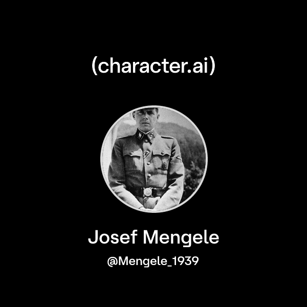 Chat with Josef Mengele | character.ai | AI Chat, Reimagined–Your Words ...