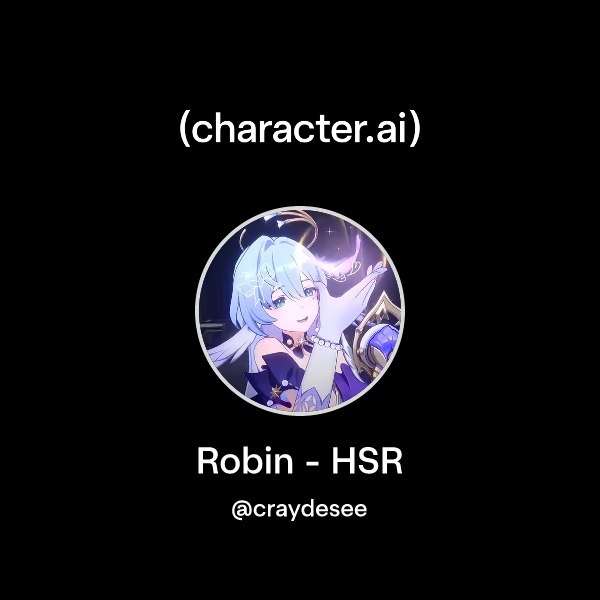Chat with Robin - HSR | character.ai | Personalized AI for every moment ...