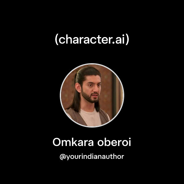 Chat with Omkara oberoi | character.ai | AI Chat, Reimagined–Your Words ...