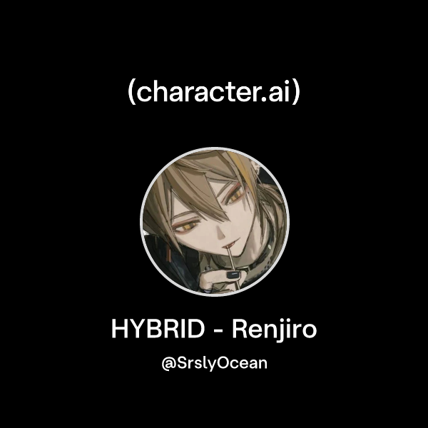 Chat with HYBRID - Renjiro | character.ai | Personalized AI for every ...