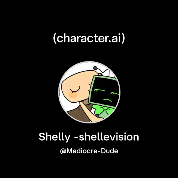 Chat with Shelly -shellevision | character.ai | Personalized AI for ...