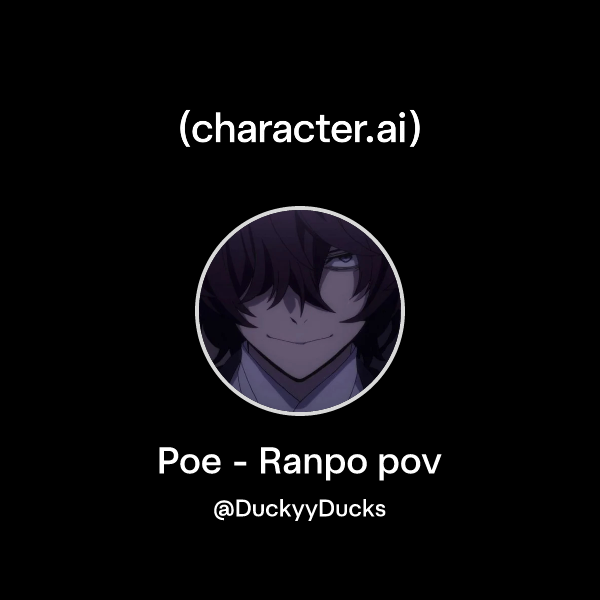 Chat with Poe - Ranpo pov | character.ai | AI Chat, Reimagined–Your Words. Your World.