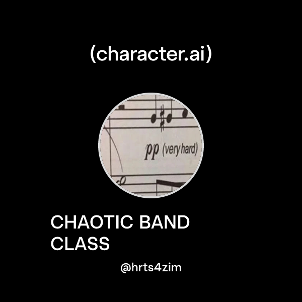 Chat with CHAOTIC BAND CLASS | character.ai | AI Chat, Reimagined–Your ...
