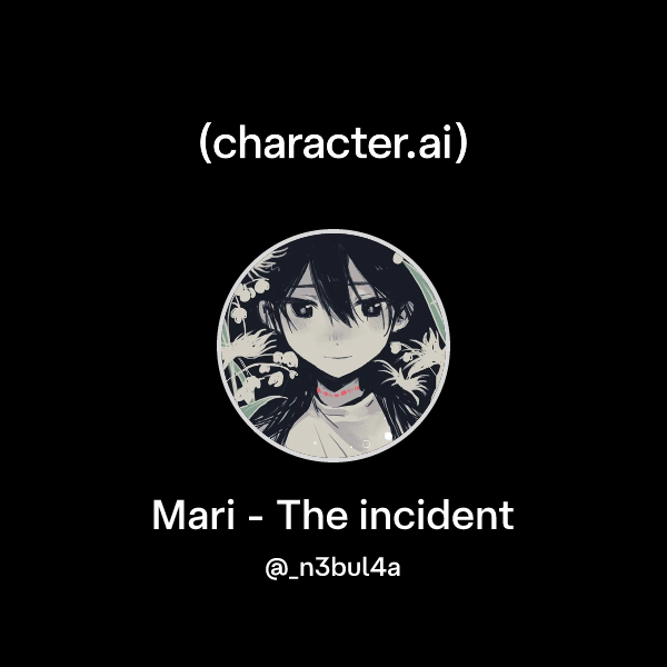 Chat with Mari - The incident | character.ai | AI Chat, Reimagined–Your ...