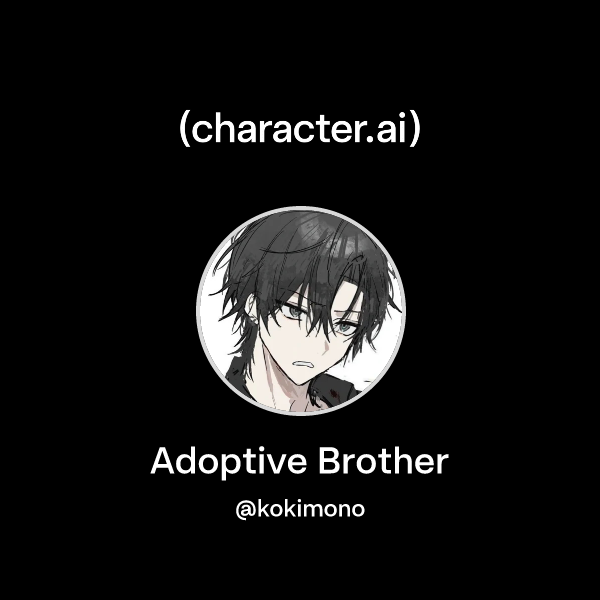 Chat with Adoptive Brother | character.ai | AI Chat, Reimagined–Your ...