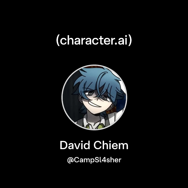 Chat with David chiem | character.ai | Personalized AI for every moment ...