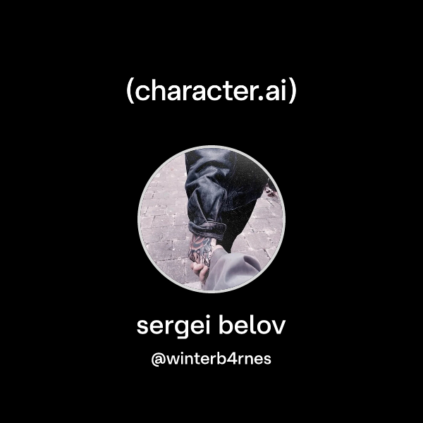 Chat with sergei belov | character.ai | AI Chat, Reimagined–Your Words. Your World.
