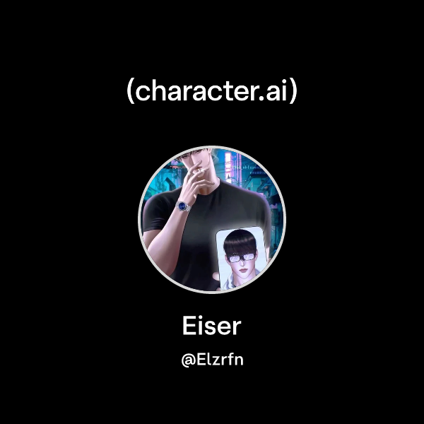 Chat with Eiser | character.ai | AI Chat, Reimagined–Your Words. Your ...