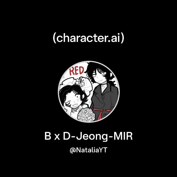 Chat with B x D-Jeong-MIR | character.ai | Personalized AI for every ...