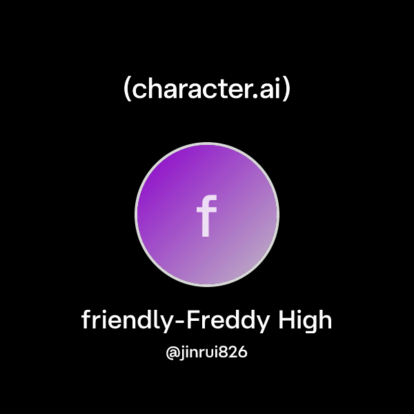 Chat with friendly-Freddy High | character.ai | AI Chat, Reimagined ...