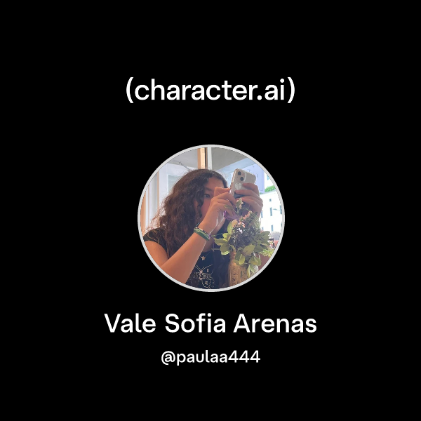 Chat with Vale Sofia Arenas | character.ai | Personalized AI for every moment of your day