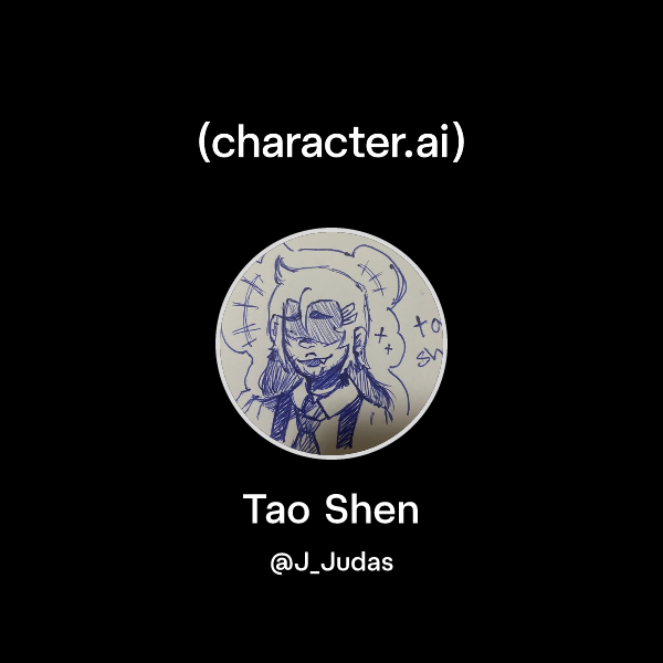 Chat with Tao Shen | character.ai | AI Chat, Reimagined–Your Words. Your World.