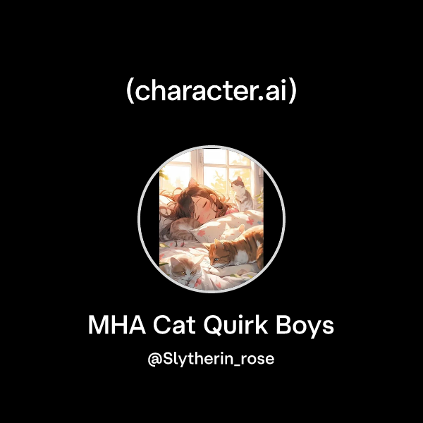 Chat with MHA Cat Quirk Boys | character.ai | AI Chat, Reimagined–Your ...