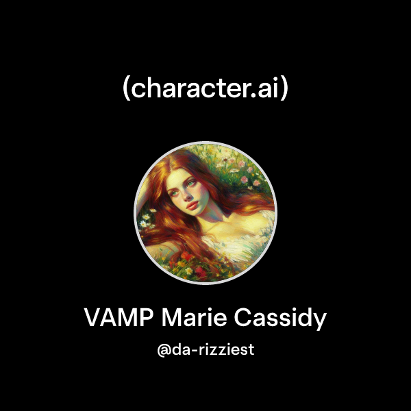 Chat with VAMP Marie Cassidy | character.ai | AI Chat, Reimagined–Your ...