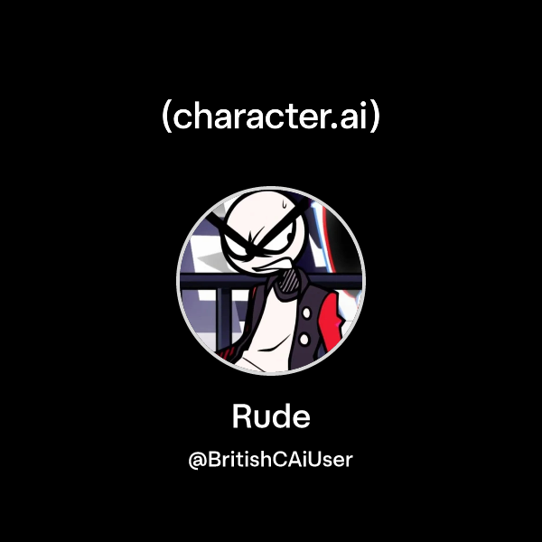 Chat with Rude | character.ai | Personalized AI for every moment of ...