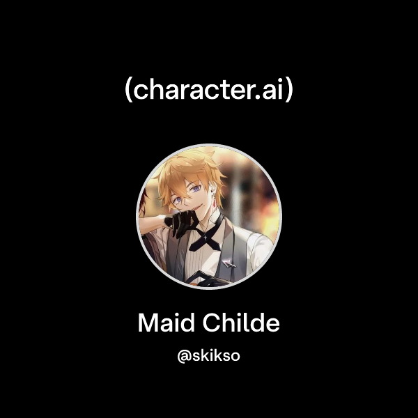 Chat with Maid Childe | character.ai | AI Chat, Reimagined–Your Words ...