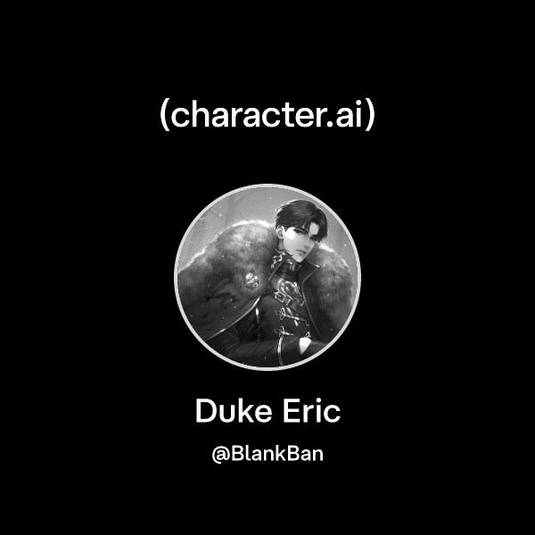 Chat with Duke Eric | character.ai | AI Chat, Reimagined–Your Words ...
