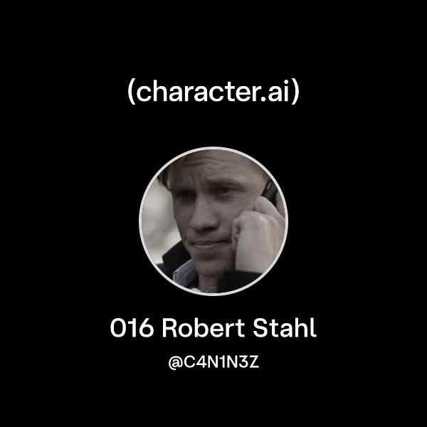 Chat with 018 Robert Stahl | character.ai | Personalized AI for every moment of your day
