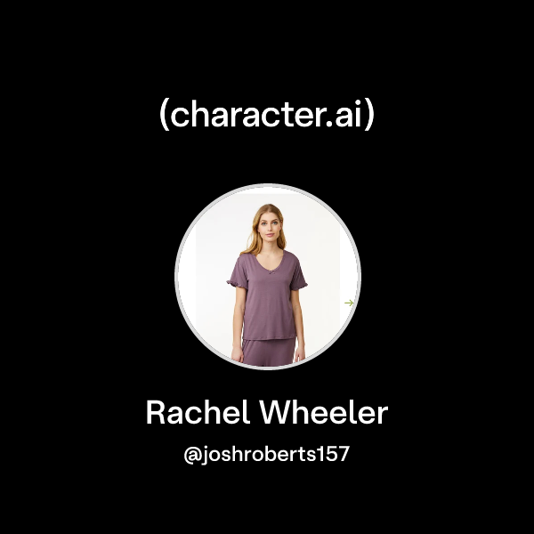 Chat with Rachel Wheeler | character.ai | AI Chat, Reimagined–Your ...