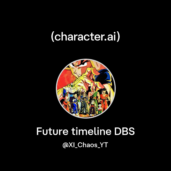 Chat with Future timeline DBS | character.ai | Personalized AI for ...