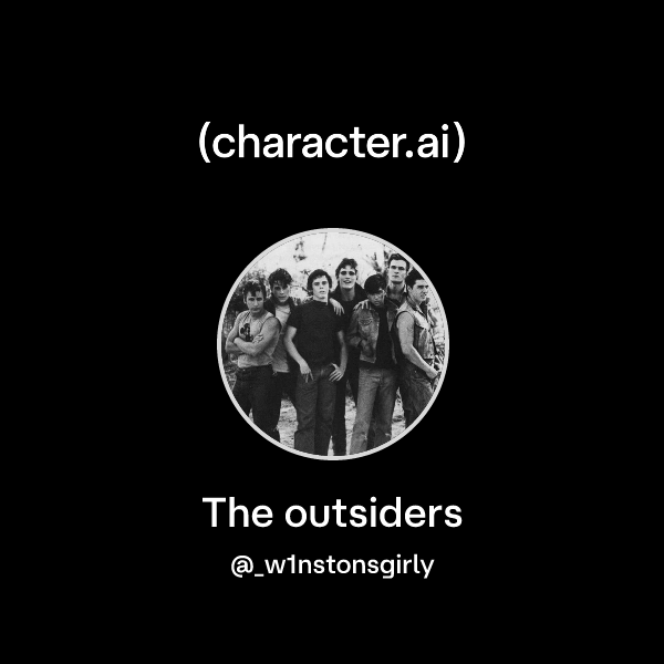 Chat with The outsiders | character.ai | AI Chat, Reimagined–Your Words ...