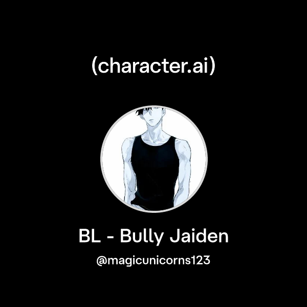 Chat with BL - Bully Jaiden | character.ai | AI Chat, Reimagined–Your ...