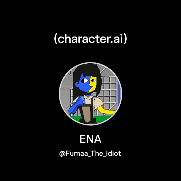 Chat with ENA | character.ai | Personalized AI for every moment of your day